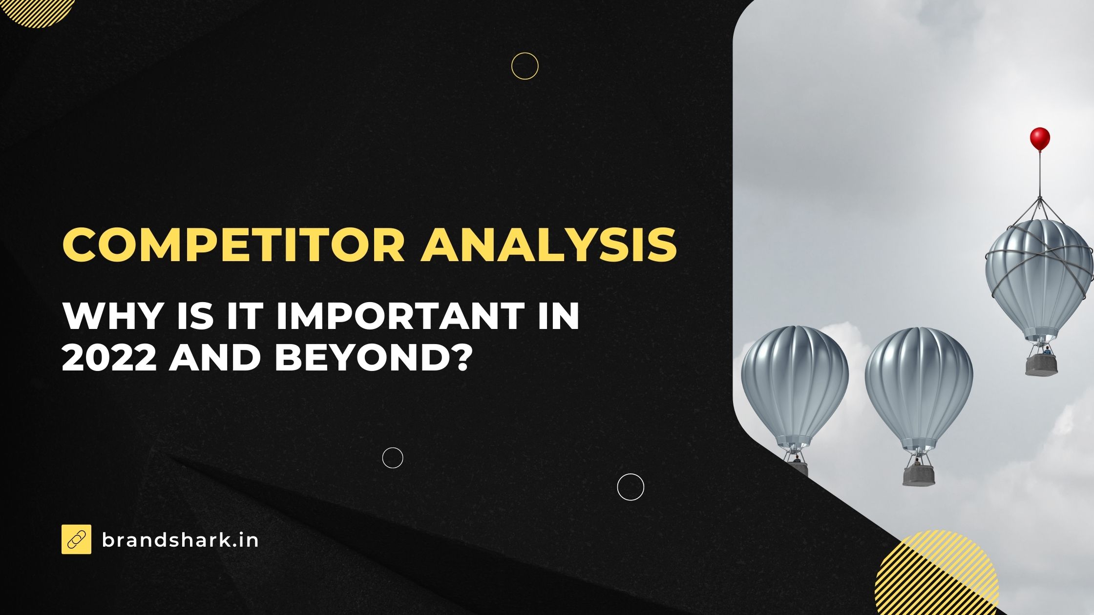 Competitor Analysis: Why Is It Important in 2022 and Beyond?