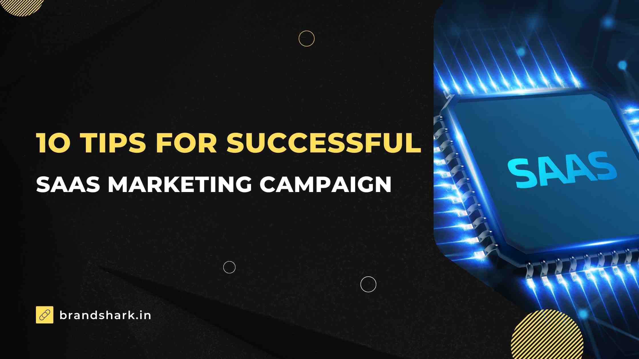 10 tips for a successful SAAS marketing campaign