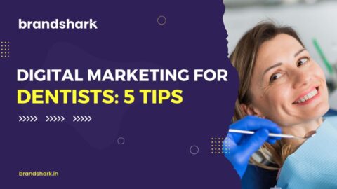 Digital marketing for Dentists 5 Tips - Brandshark