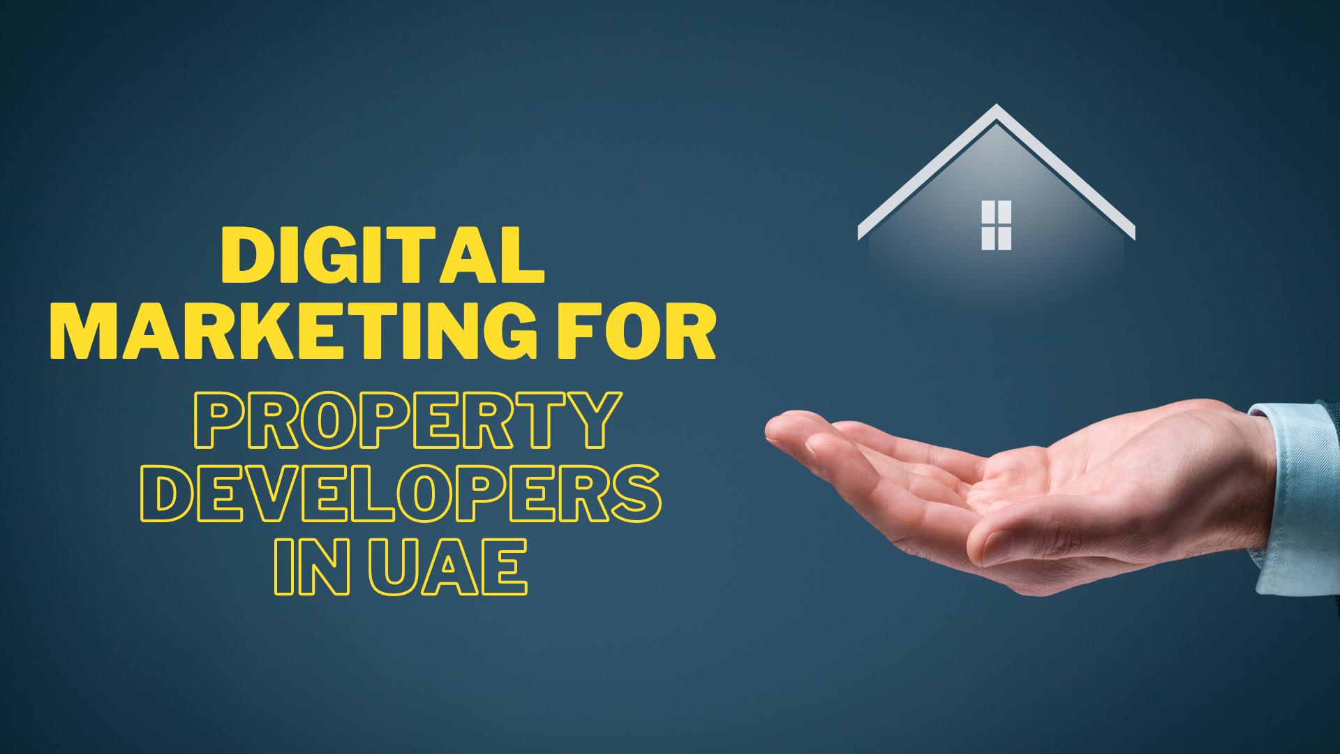A Guide to Digital marketing for Property Developers in UAE
